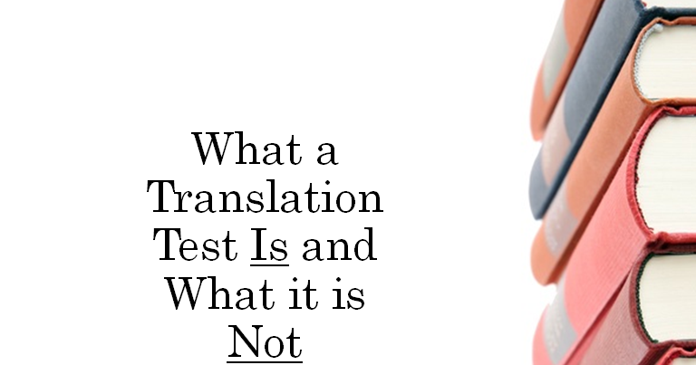 What A Translation Test Is And What It Is Not