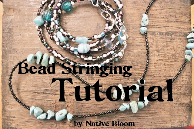 Native Bloom: Tutorial Tuesday - Beginners Bead Stringing Tutorial