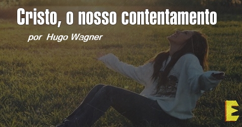 Electus: Cristo, o nosso contentamento