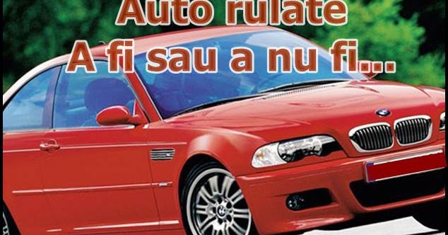 Pareri AUTO RULATE 2018. Masinile second hand opinii negative si pozitive.