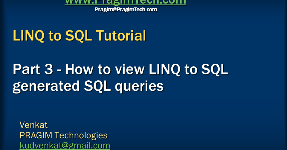 Sql server, .net and c# video tutorial: Part 3 - How to view LINQ to ...