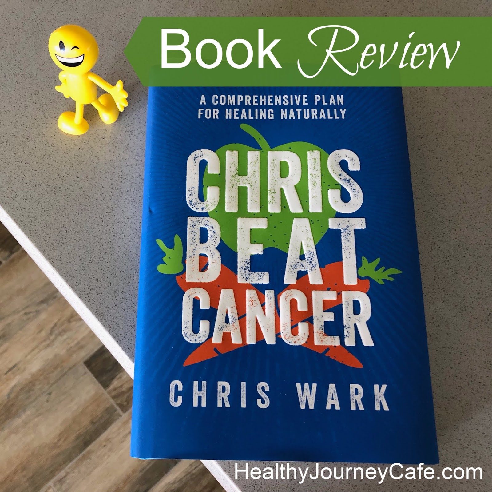 Book Review: Chris Beat Cancer by Chris Wark ~ Healthy Journey Cafe