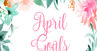 Southern & Style: April Goals