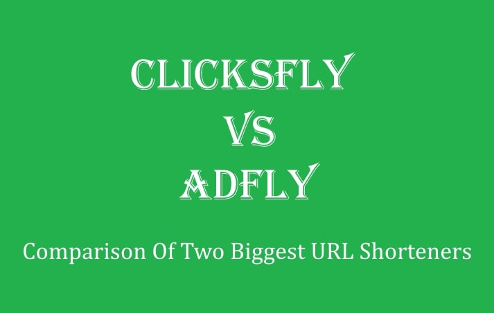 ClicksFly Vs Adfly - Comparison Of Two Biggest URL Shorteners Of 2019
