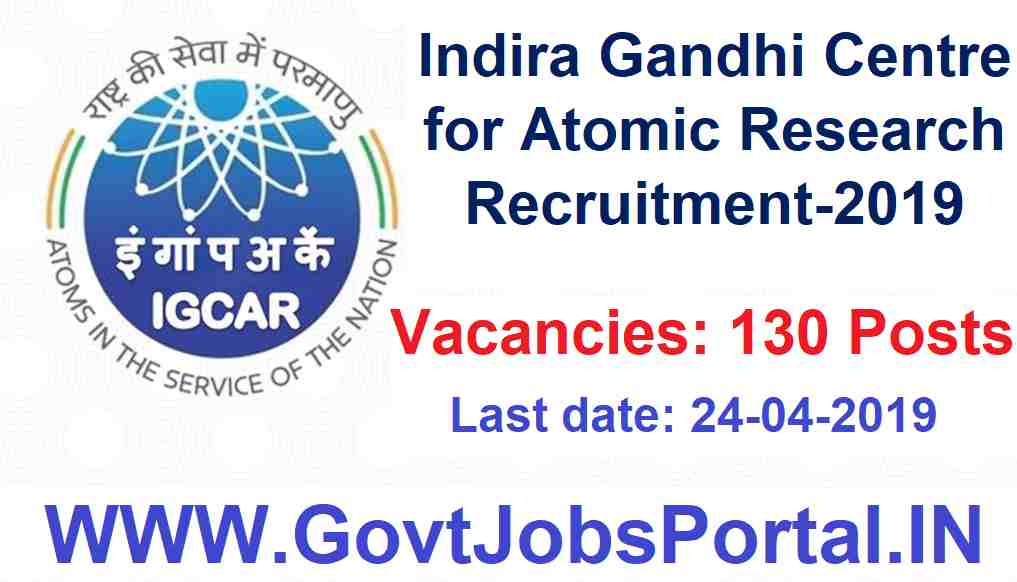 Indira Gandhi Centre for Atomic Research - IGCAR Recruitment 2019 – 130 ...
