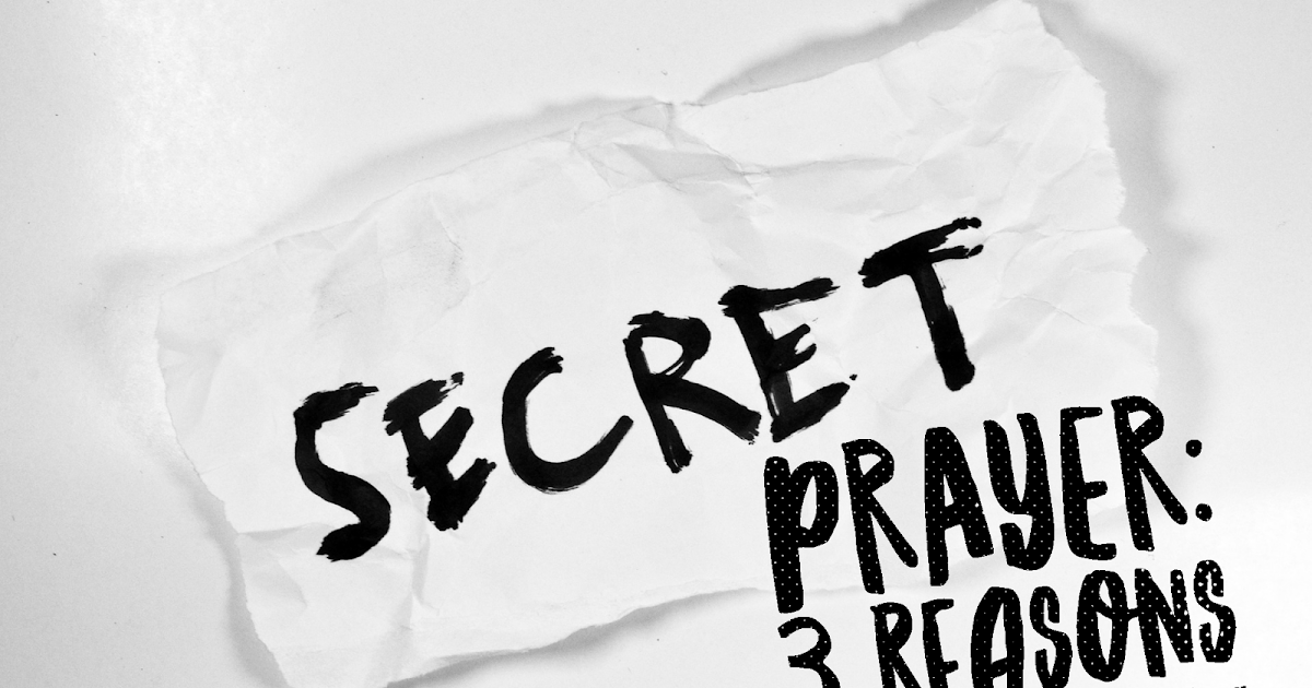 Secret Prayer - 3 Reasons
