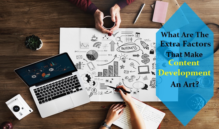 What Are The Extra Factors That Make Content Development An Art?
