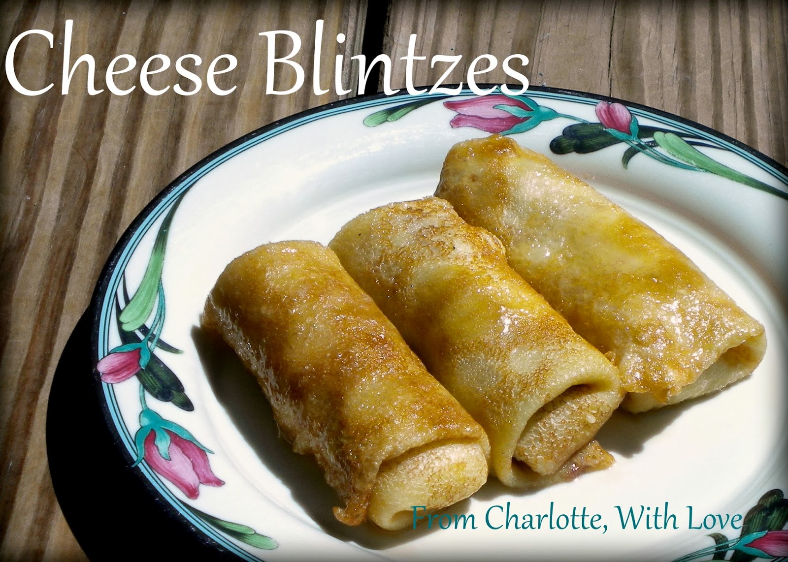 From Charlotte, With Love: Cheese Blintzes