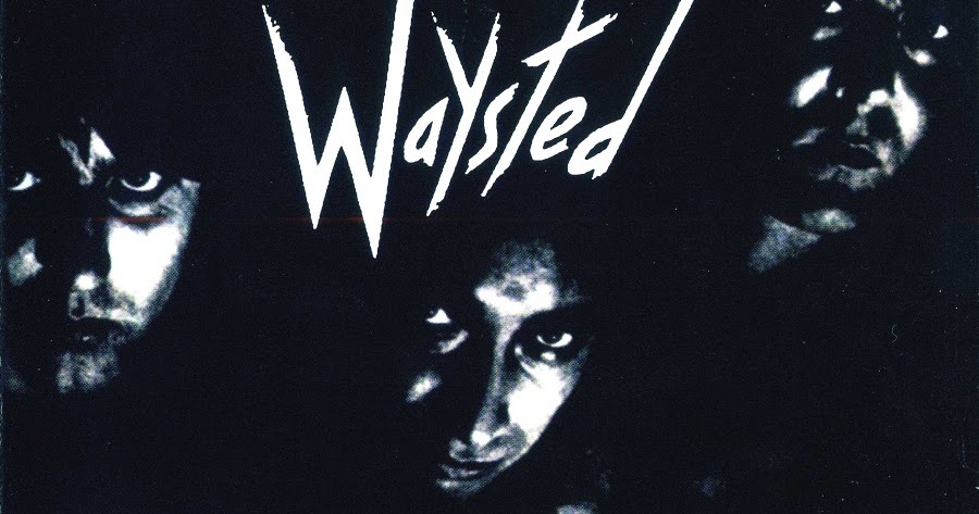 Cries from the Quiet World: Waysted "The Good The Bad The Waysted"