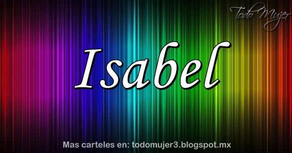 Todo Mujer: ISABEL, TODO SOBRE EL SIGNIFICADO DE ESTE NOMBRE