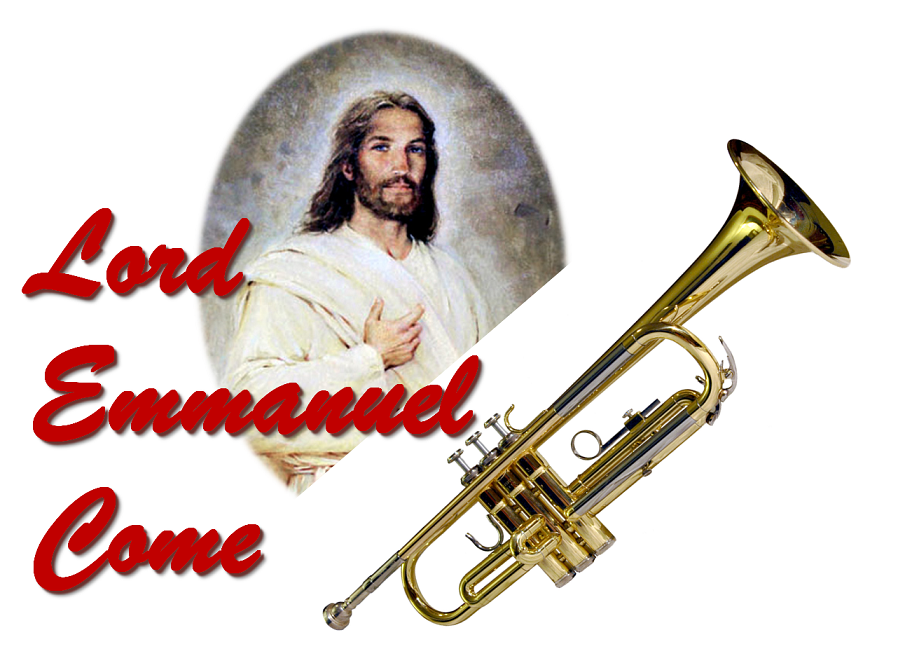 Lord Emmanuel Come (Bright and clear as a trumpet blast) | GodSongs.net
