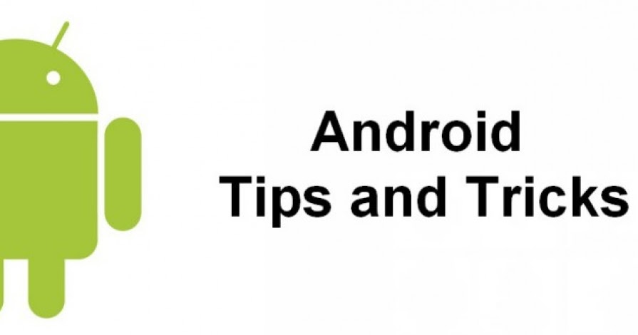 all about smartphones : Android Phone Tips and Tricks