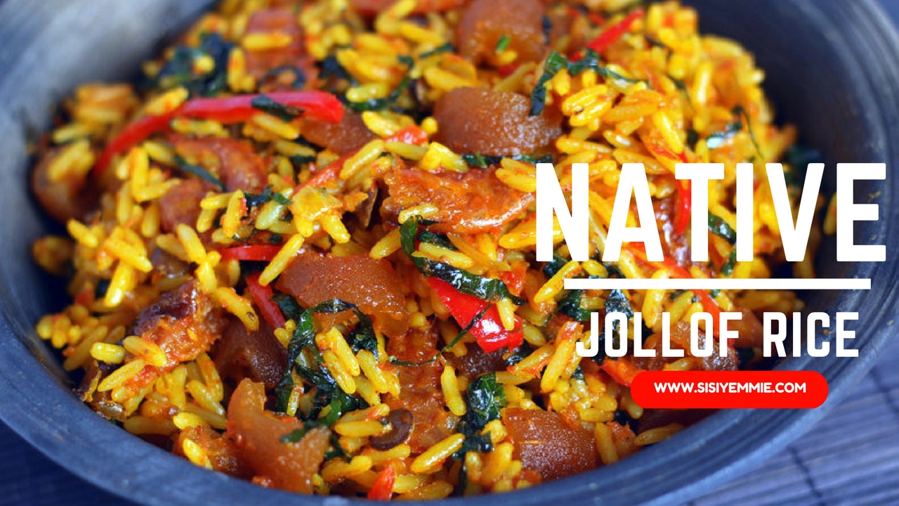 NATIVE JOLLOF RICE RECIPE - SISIYEMMIE: Nigerian Food & Lifestyle Blog