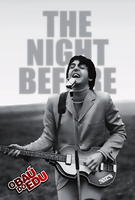 O Baú do Edu: THE BEATLES - THE NIGHT BEFORE****
