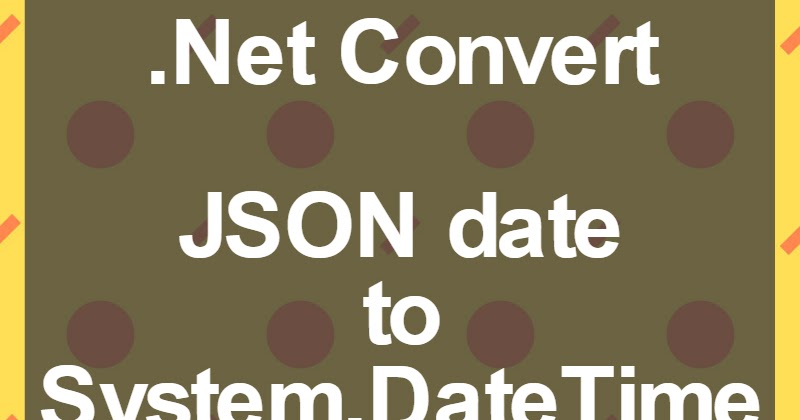 Convert A Json Date To System Datetime Jquery 2 Dotnet