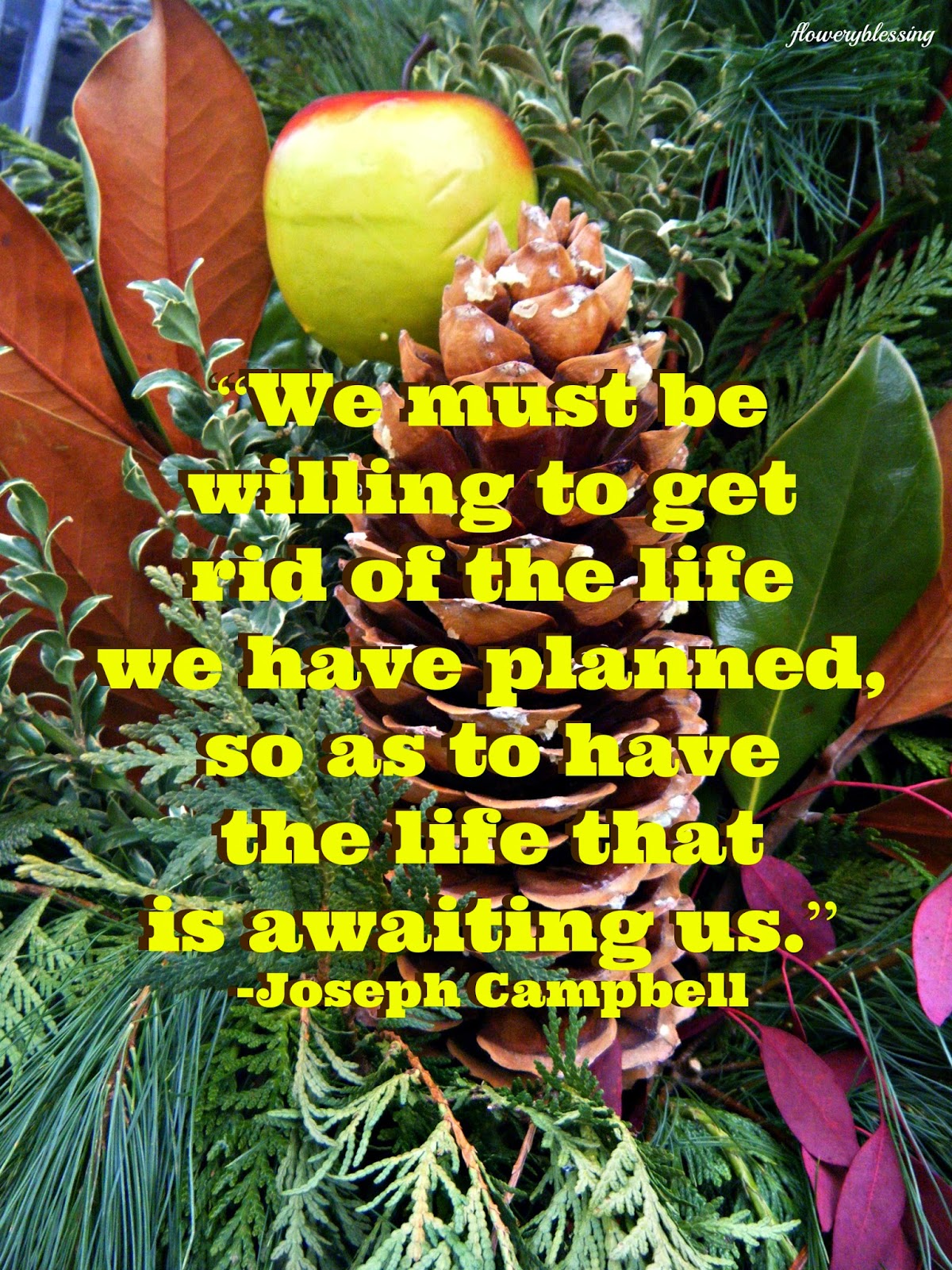Flowery Blessing: “We must be willing to get rid of the life we have ...