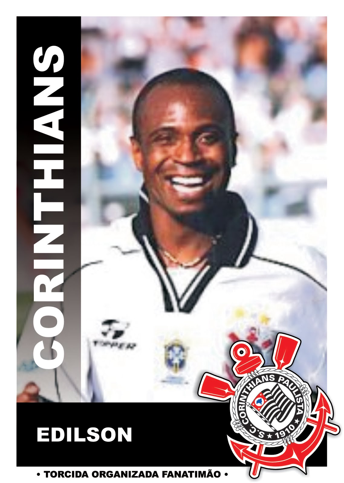 Torcida Organizada Fanatimão - Corinthians: Ídolos Corinthianos - Edílson