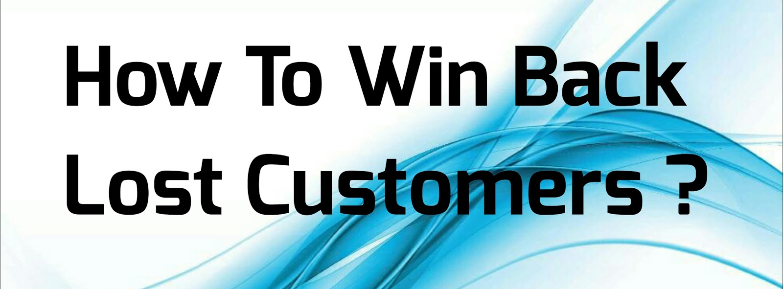 How to Win Back Lost Customers