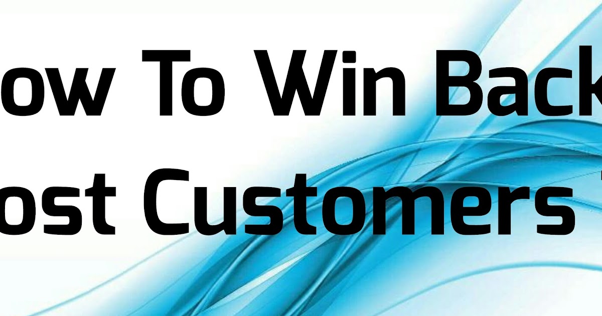 How to Win Back Lost Customers
