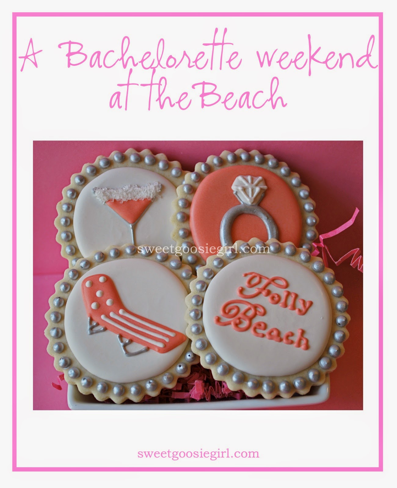 Sweet Goosie Girl: Bachelorette Beach Weekend Cookies