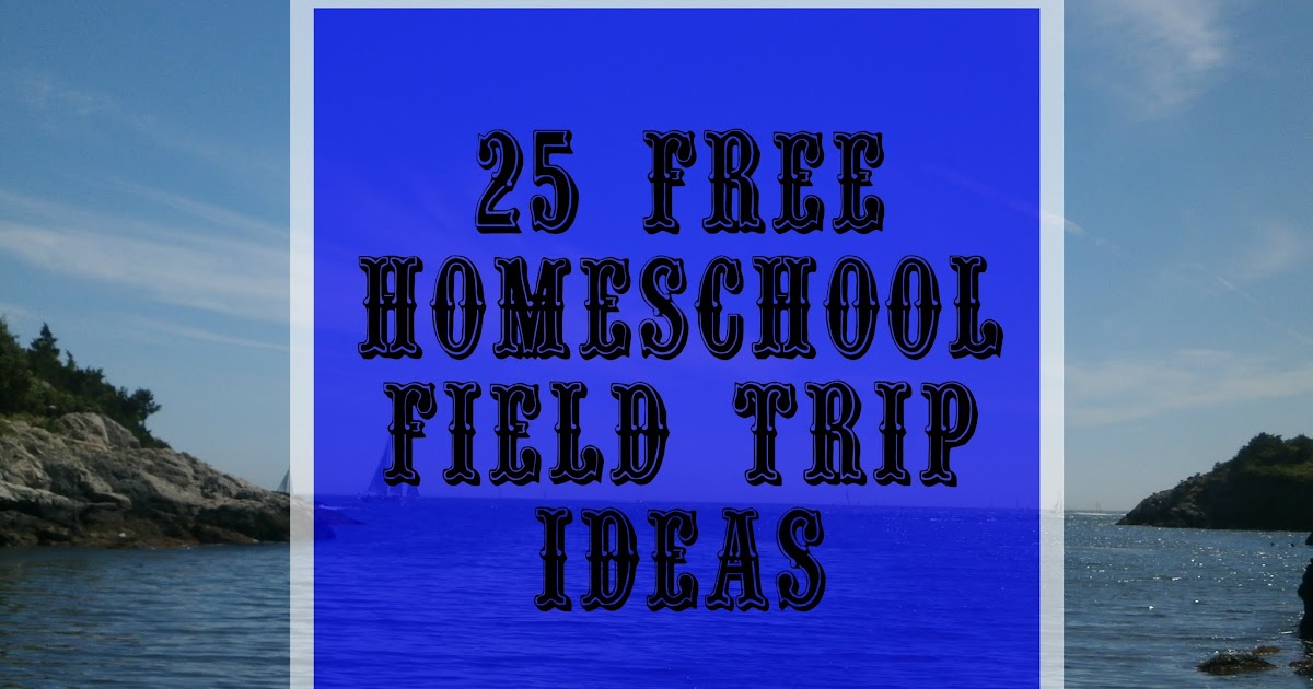 25 FREE Homeschool Field Trips