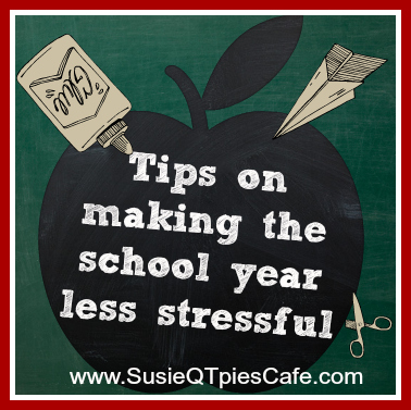 SusieQTpies Cafe: Back to School Tips to Make the School Year Less ...