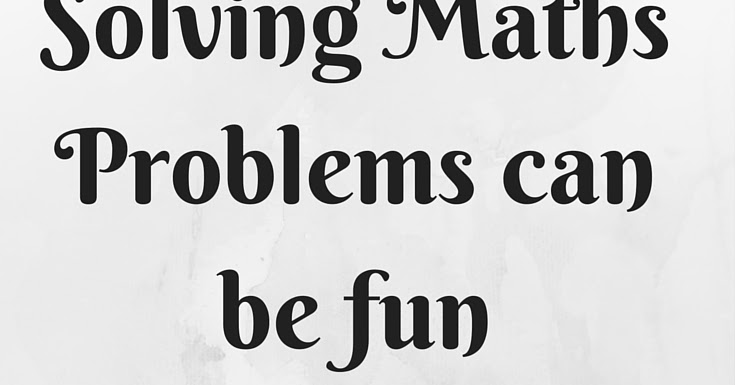 Be Our Best Solving Maths Problems Can Be Fun be-our-best-solving-maths-problems-can-be-fun