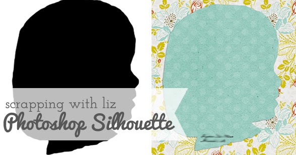 Making a Silhouette in Photoshop / Scrapping with Liz