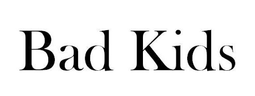 Bad Kids