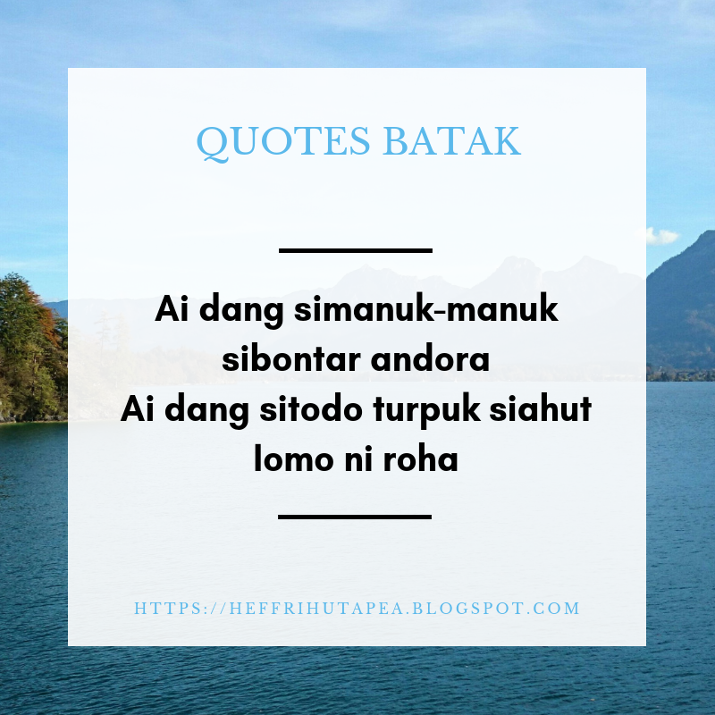 Kumpulan Quotes Bahasa Batak - Coretan OeNyiNk