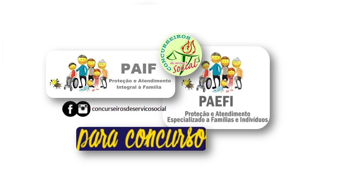 Concurseiros de Serviço Social: PAIF e PAEFI para concursos