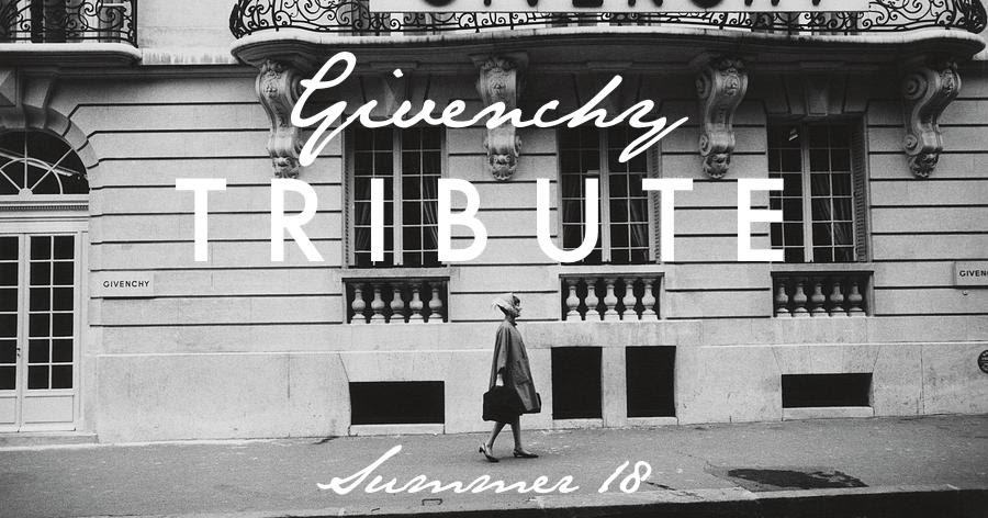 TRIBUTE SUMMER 18 - GIVENCHY (+ comp !)