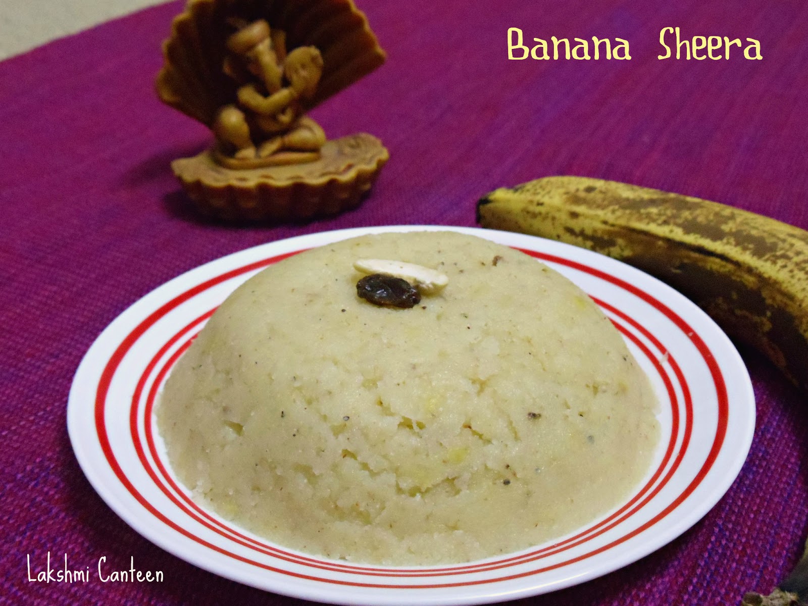 Lakshmi Canteen: Banana Sheera ( Banana- Semolina Pudding)