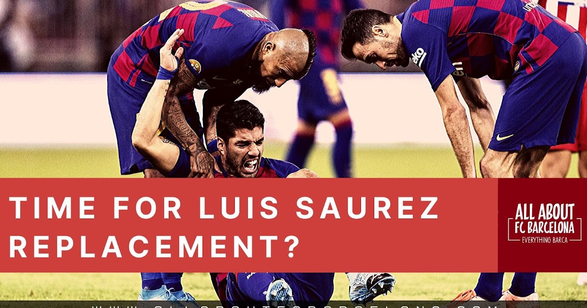 Barca's Ibiza Performance shows the need for Saurez's Replacement ...