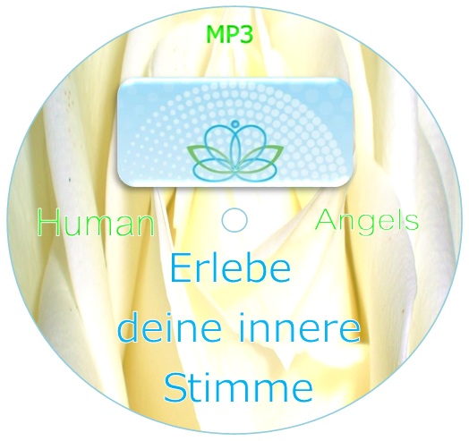 Humanangels: DIE INNERE STIMME ERLEBEN