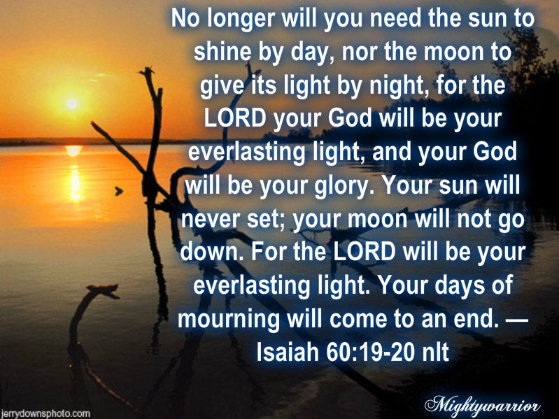 The Infallible Word of God.: Isaiah 60:19-20 ~~~ " God our everlasting ...