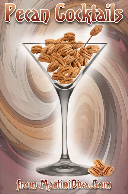 The MARTINI DIVA: PECAN COCKTAILS for PECAN DAY
