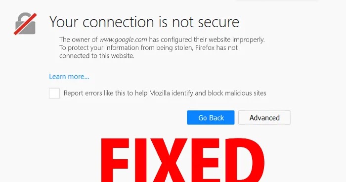 [FIXED] “YOUR CONNECTION IS NOT SECURE” Mozilla Firefox Browser Error