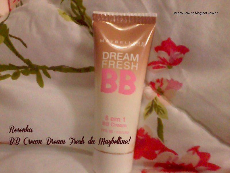 Arrazou Amiga!: Resenha: BB Cream Dream Fresh da Maybelline!