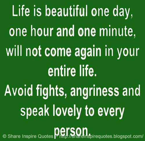 Life is beautiful. One day, One hour and One minute, will not come ...