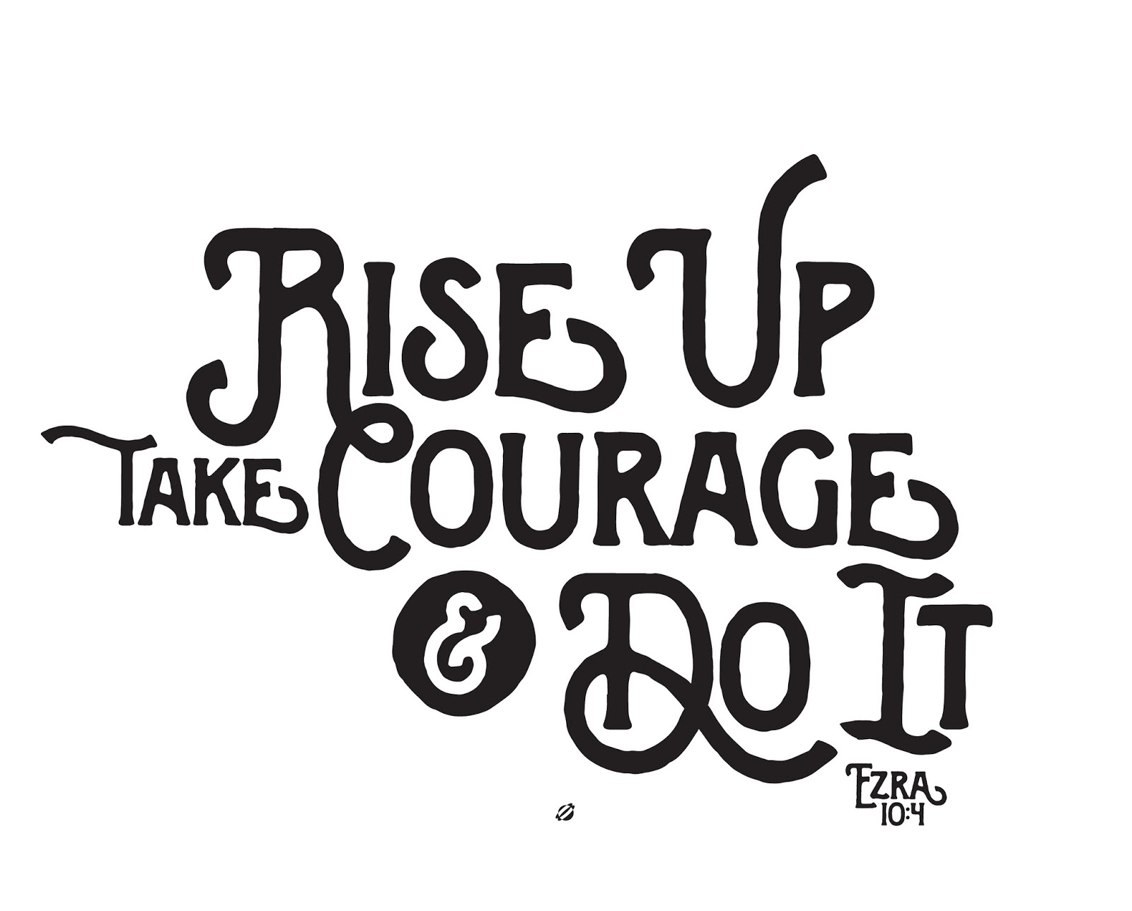LostBumblebee Blog: Rise Up. Take Courage. Do it.