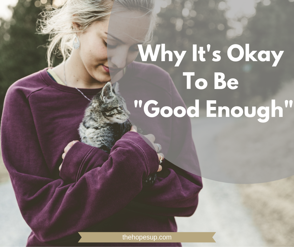 Why It's Okay To Be Good Enough