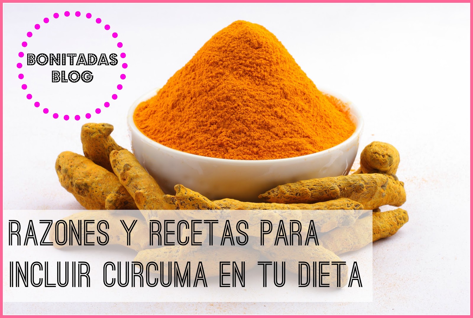 Razones y Recetas Para Inlcuir La Cúrcuma En Tu Dieta - Fitness & Chicness