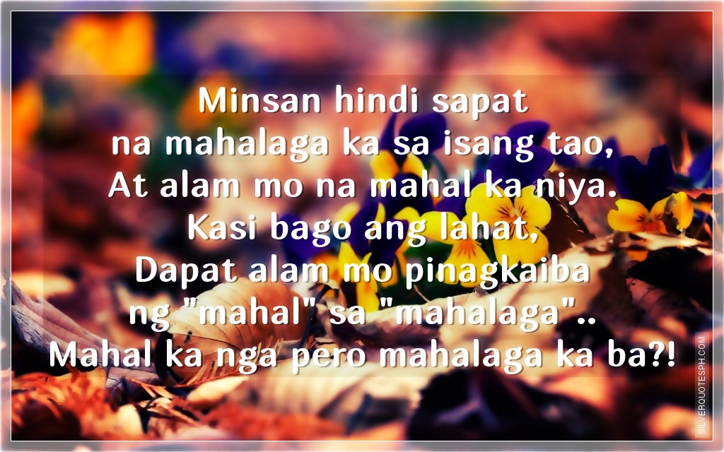 Minsan Hindi Sapat Na Mahalaga Ka Sa Isang Tao, At Alam Mo Na Mahal Ka ...