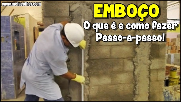 O que é Emboço e como fazer, passo-a-passo!