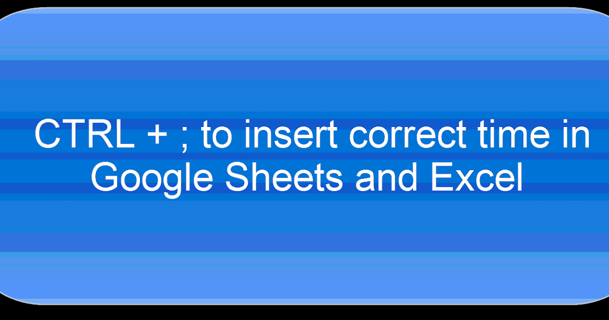 Time To Talk Tech Insert Exact Date In Google Sheets Or Excel
