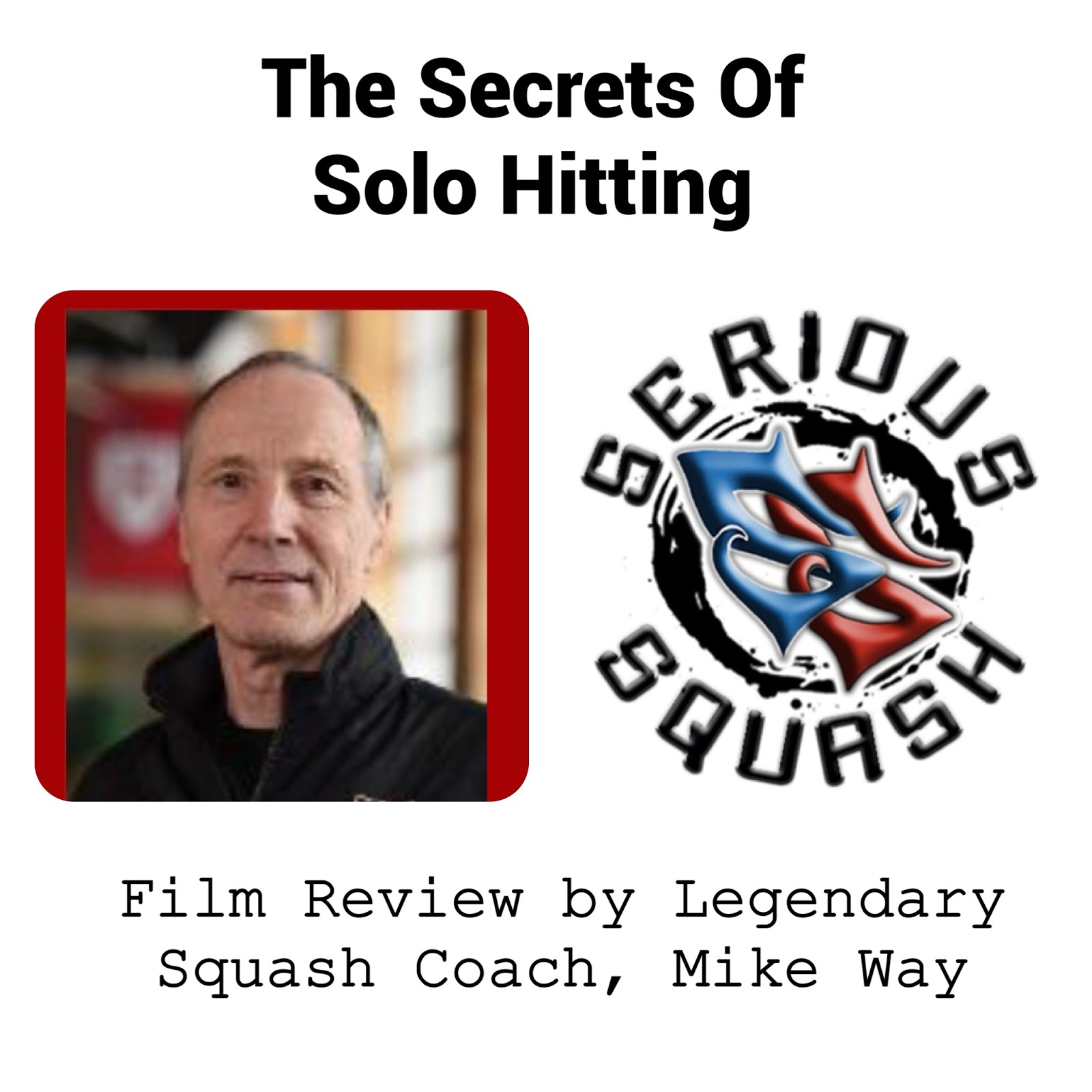 SERIOUS SQUASH: The Secrets Of Solo Hitting - Mike Way Review