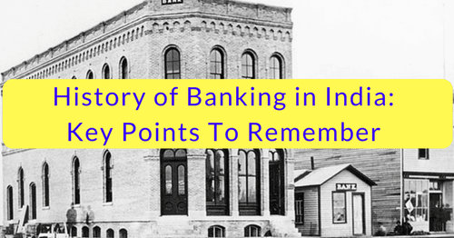 History of Banking in India: Key Points To Remember - BankExamsToday