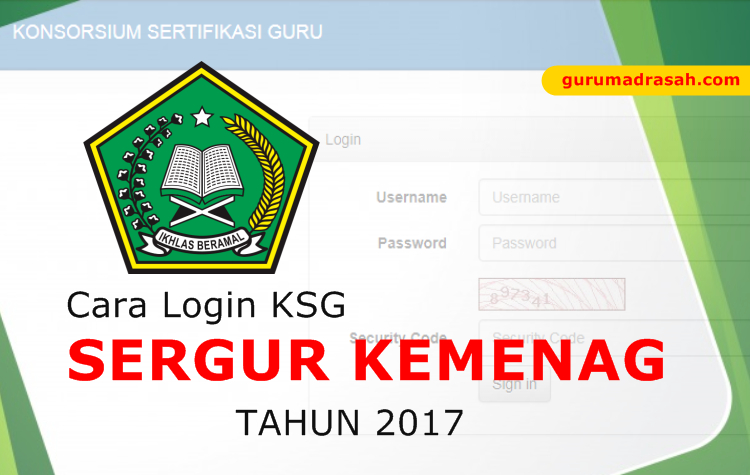 Cara Login KSG Peserta Sertifikasi Guru Kemenag Tahun 2017 | Kurikulum ...