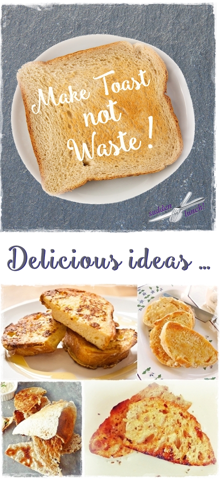 Sudden Lunch! ~ Suzy Bowler: Delicious Ways to Make Toast ~ not Waste!